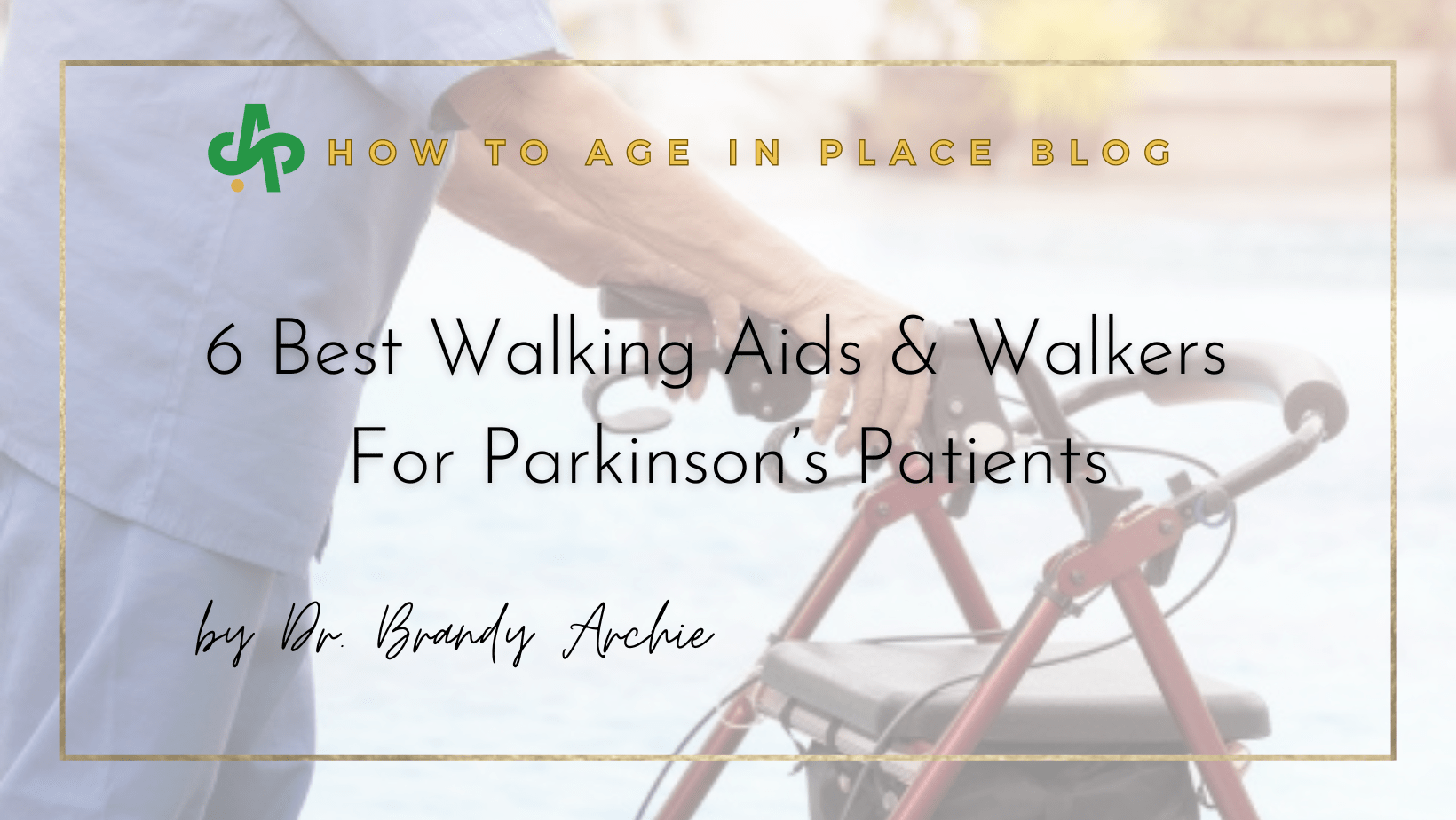 6 Best Walking Aids & Walkers For Parkinson’s Patients