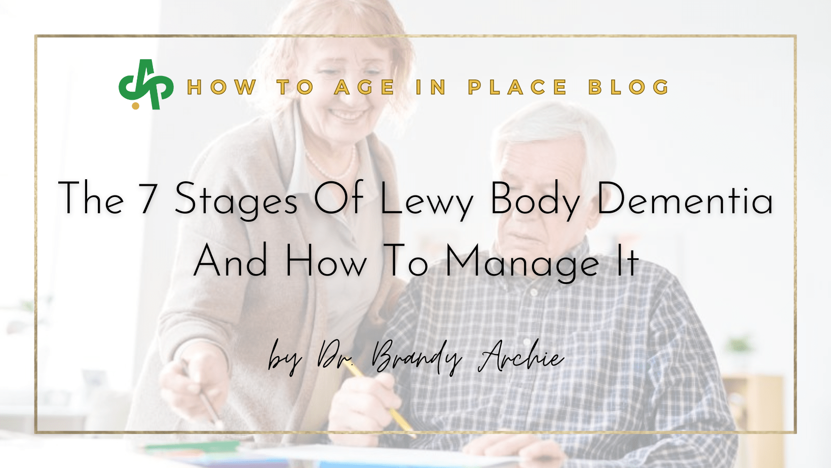 The 7 Stages Of Lewy Body Dementia And How To Manage It